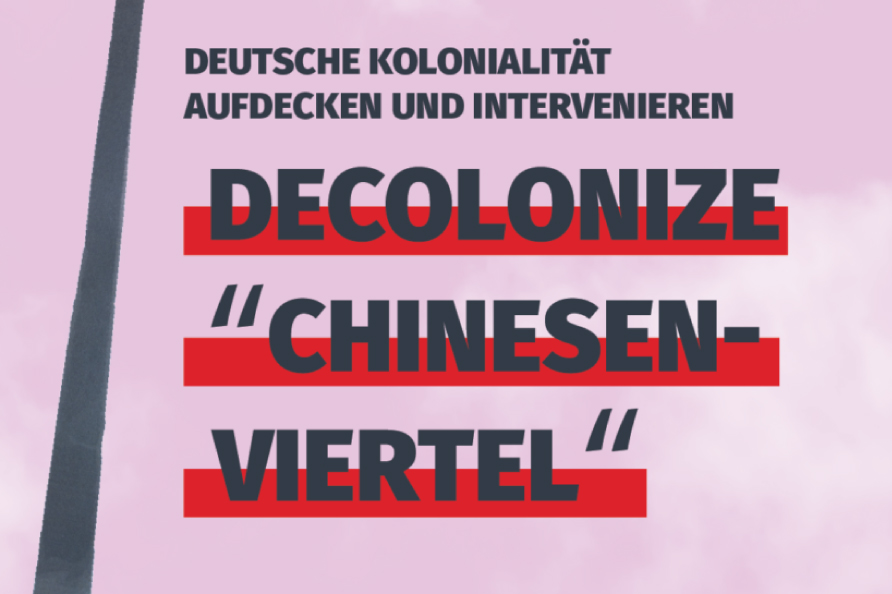 Programm jetzt online: Decolonize "Chinesenviertel"! - korientation e.V.